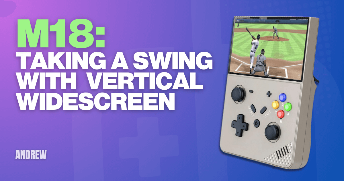 The M18: Better Ergonomics and More Power - Retro Handhelds
