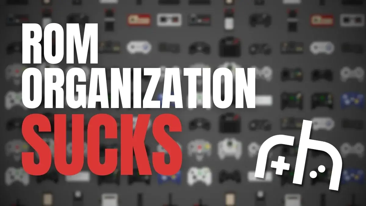 Retro Gaming’s Hidden Headache: The Frustration of Organizing ROMs ...