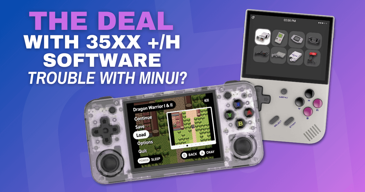 Unhinged: The Deal With 35XX Plus/H CFW - Retro Handhelds