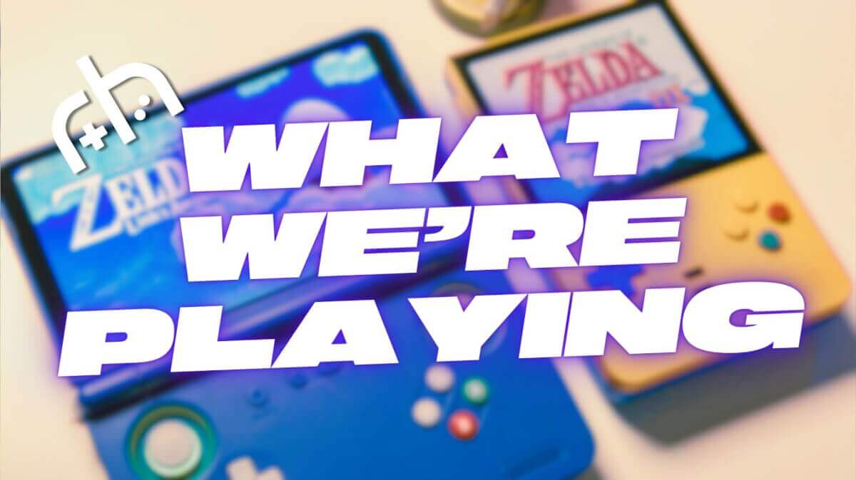 RH Games: What We’re Playing This Week - Retro Handhelds